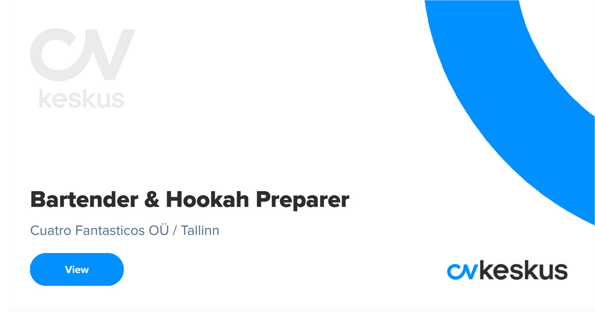 CV Keskus job ad Cuatro Fantasticos OÜ Bartender & Hookah Preparer ...