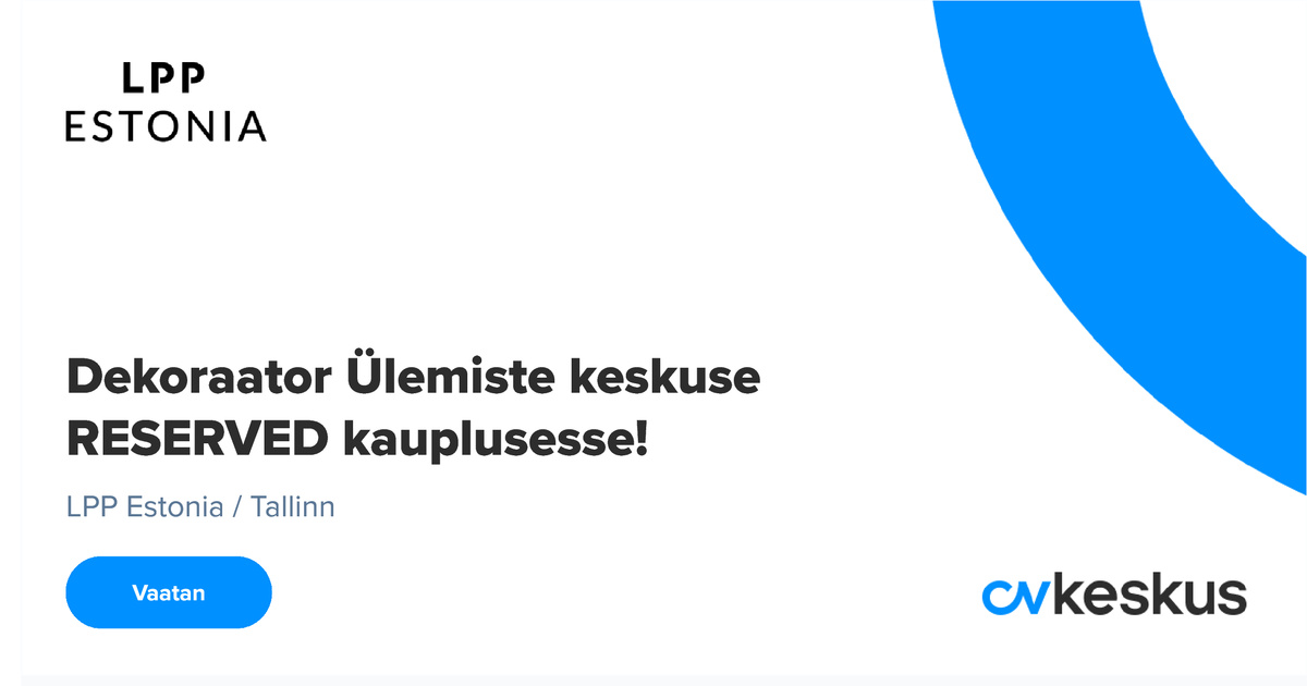 CV Keskus tööpakkumine LPP Estonia Dekoraator Ülemiste keskuse RESERVED ...