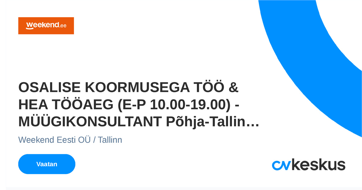 CV Keskus tööpakkumine Weekend Eesti OÜ OSALISE KOORMUSEGA TÖÖ & HEA ...