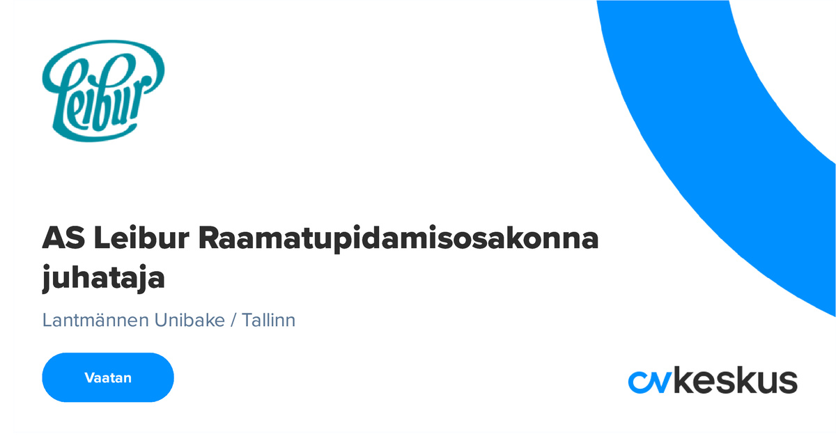 CV Keskus tööpakkumine AS Leibur Raamatupidamisosakonna juhataja, 2024 ...