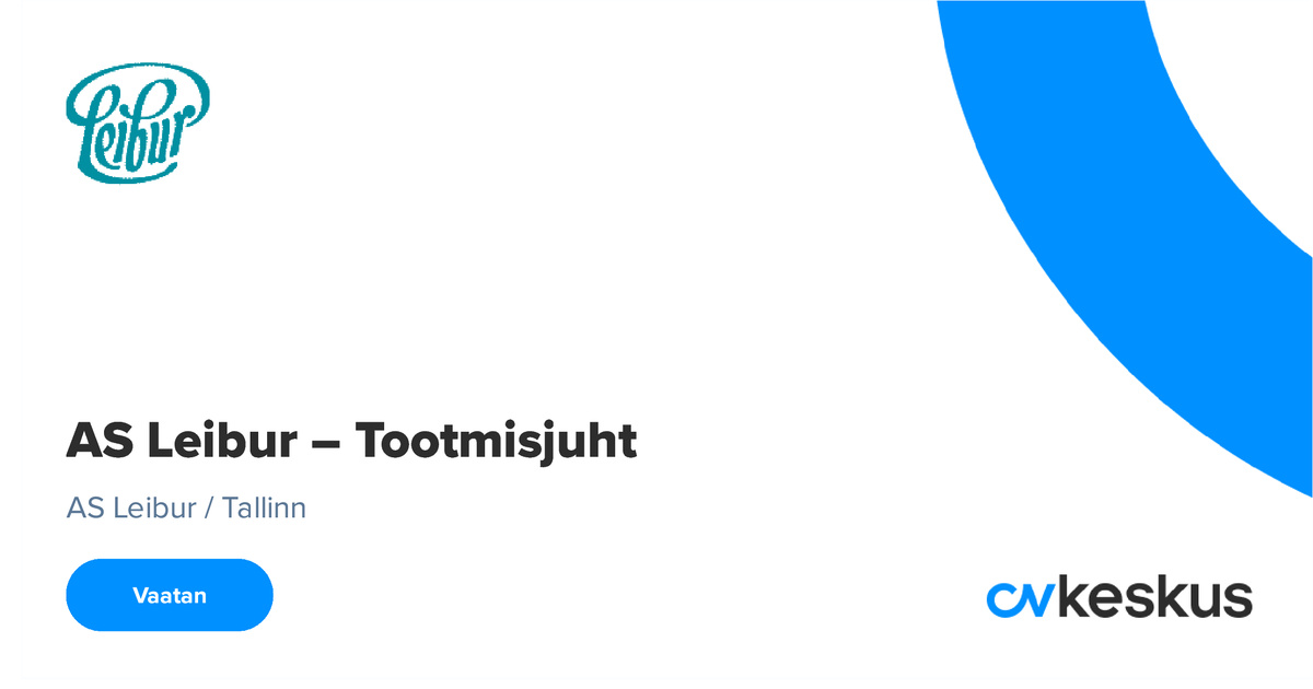 CV Keskus tööpakkumine AS Leibur – Tootmisjuht, 2024-10-01