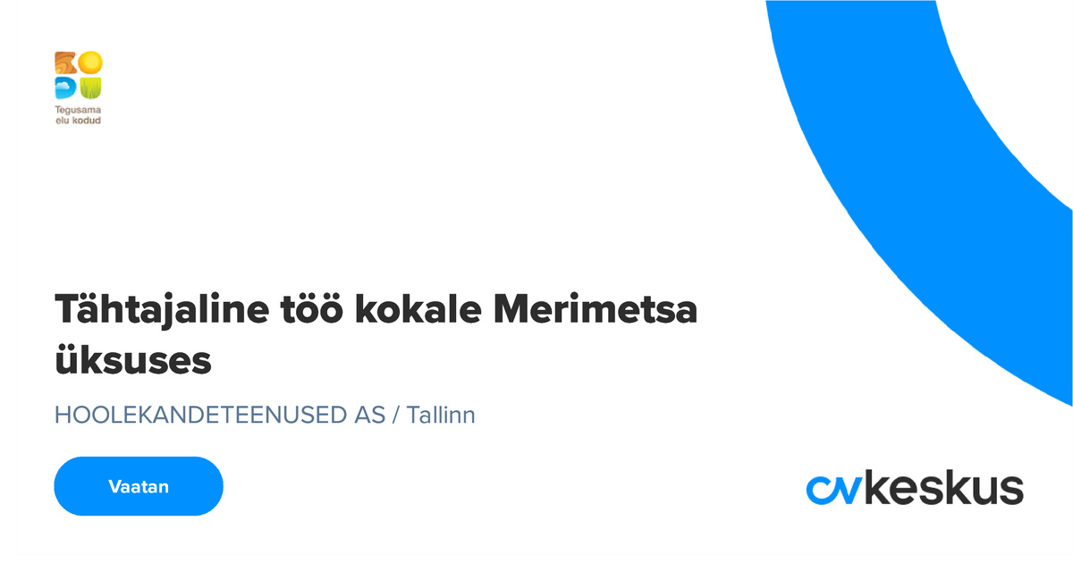 CV Keskus tööpakkumine Tähtajaline töö kokale Merimetsa üksuses, 2025-03-06