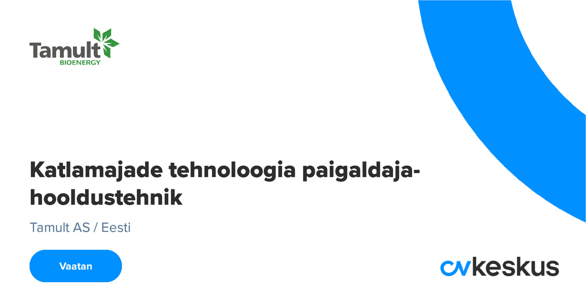 CV Keskus tööpakkumine Katlamajade tehnoloogia paigaldaja-hooldustehnik, 2025-05-14