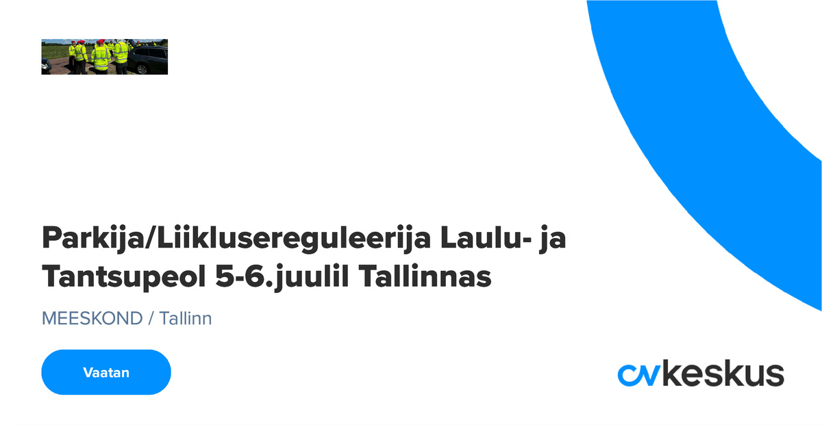 CV Keskus tööpakkumine Parkija/Liiklusereguleerija Laulu- ja Tantsupeol ...