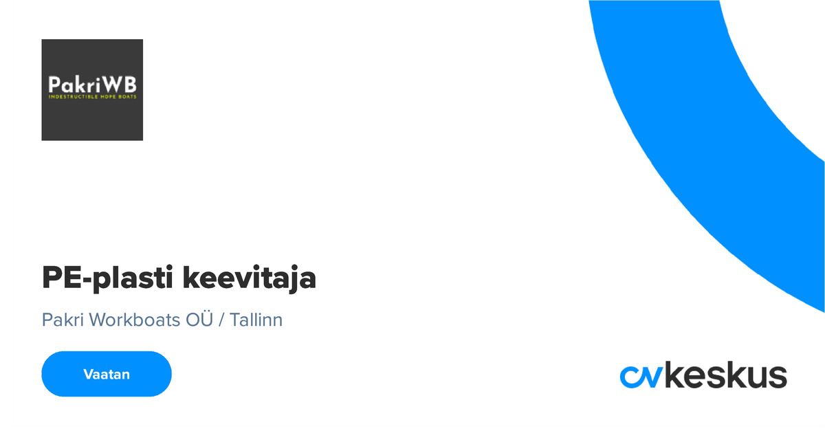 CV Keskus tööpakkumine Pakri Workboats OÜ PE-plasti keevitaja, 2025-06-17