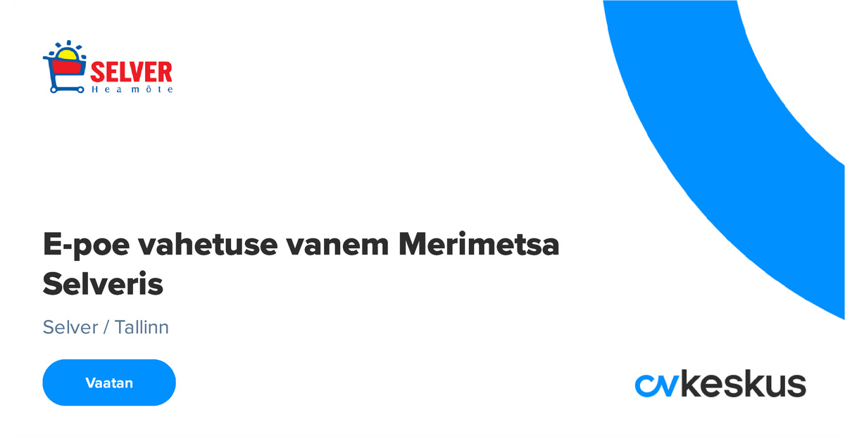 CV Keskus tööpakkumine E-poe vahetuse vanem Merimetsa Selveris, 2025-06-18
