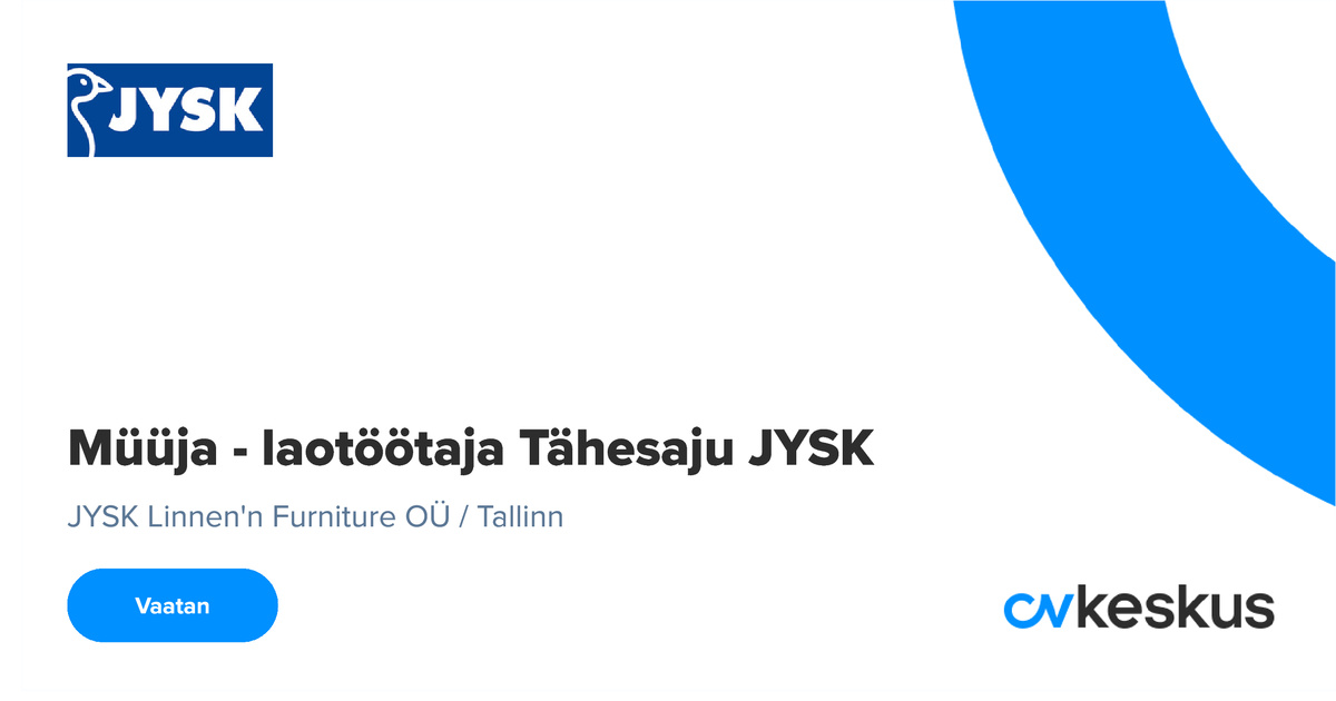 CV Keskus tööpakkumine Müüja - laotöötaja Tähesaju JYSK, 2025-09-19