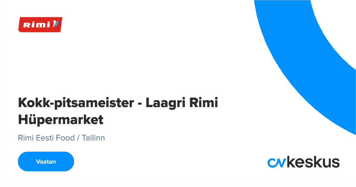 CV Keskus tööpakkumine Rimi Eesti Food Kokk-pitsameister - Laagri Rimi ...